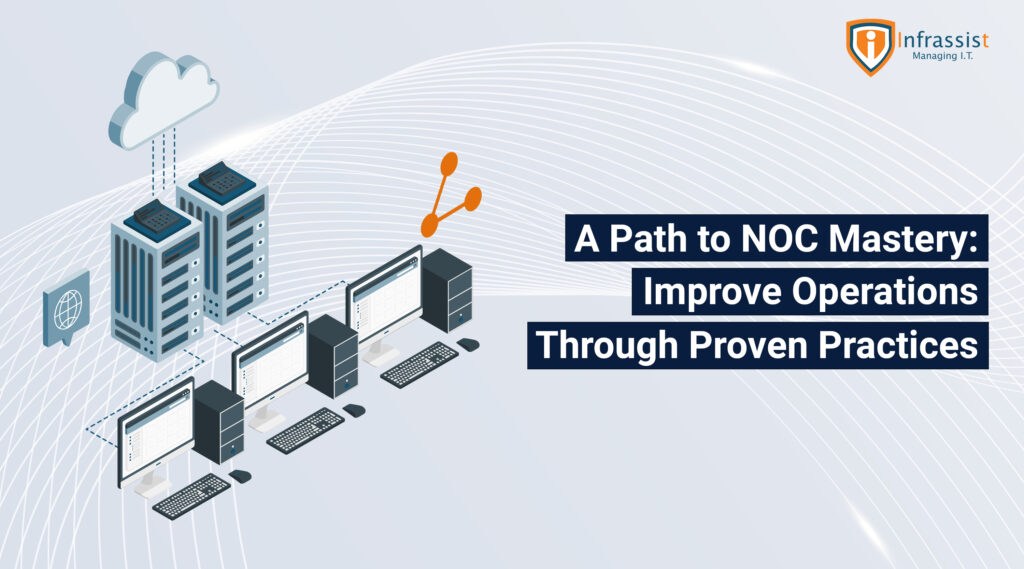 A Path to NOC Mastery: Improve Operations Through Proven Practices ... A Path to NOC Mastery: Improve Operations Through Proven Practices ...