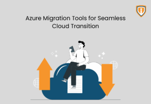 8 Azure Migration Tools for Seamless Cloud Transition - Infrassist ...